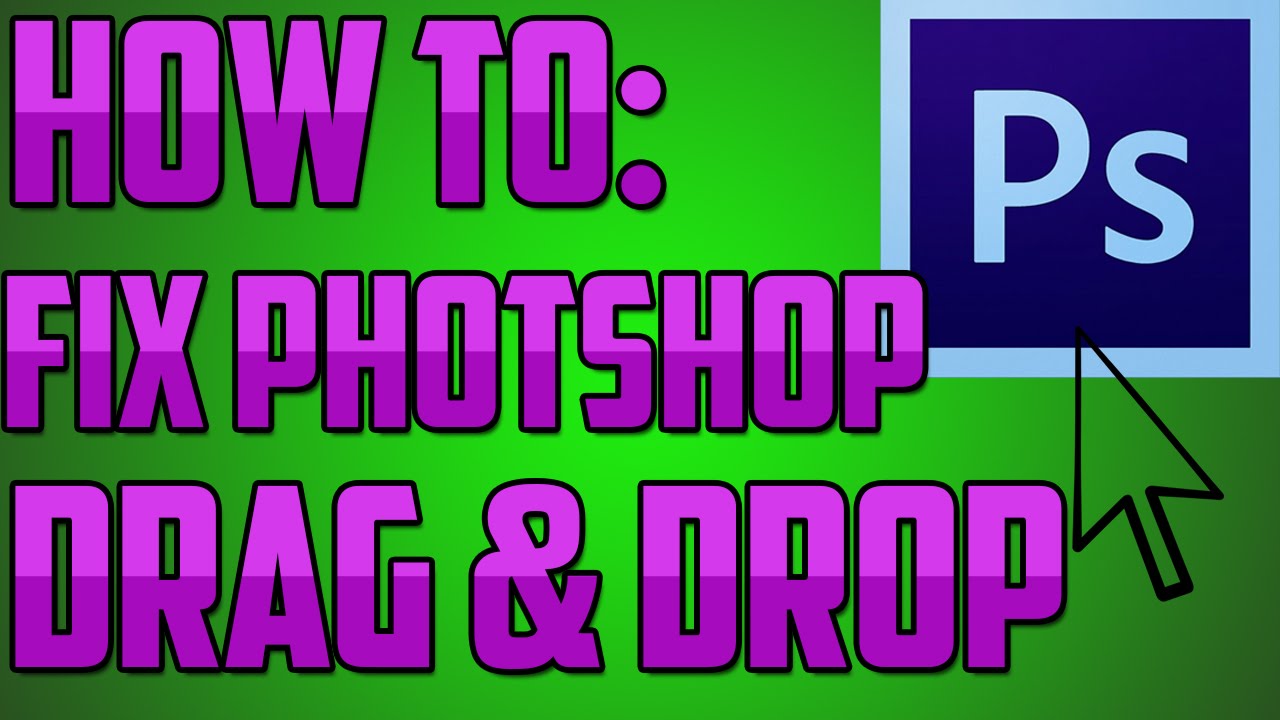 Fix Cannot Drag And Drop In Photoshop